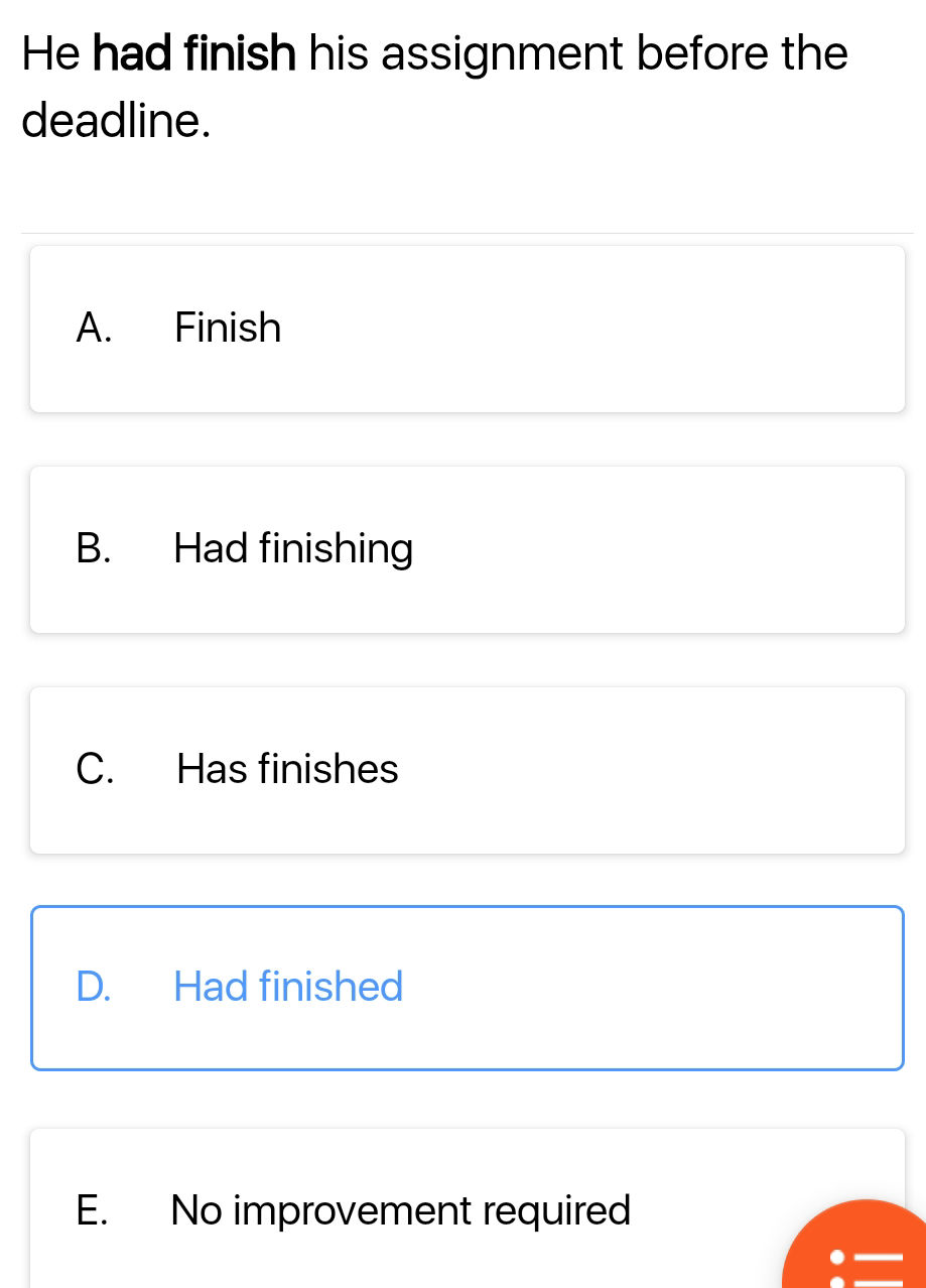 He had finish his assignment before the | StudyX