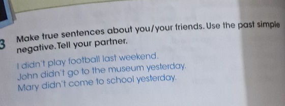 Make true sentences about you/your friends. | StudyX