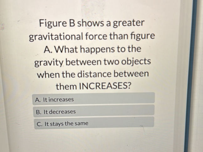 Figure B shows a greater gravitational force | StudyX