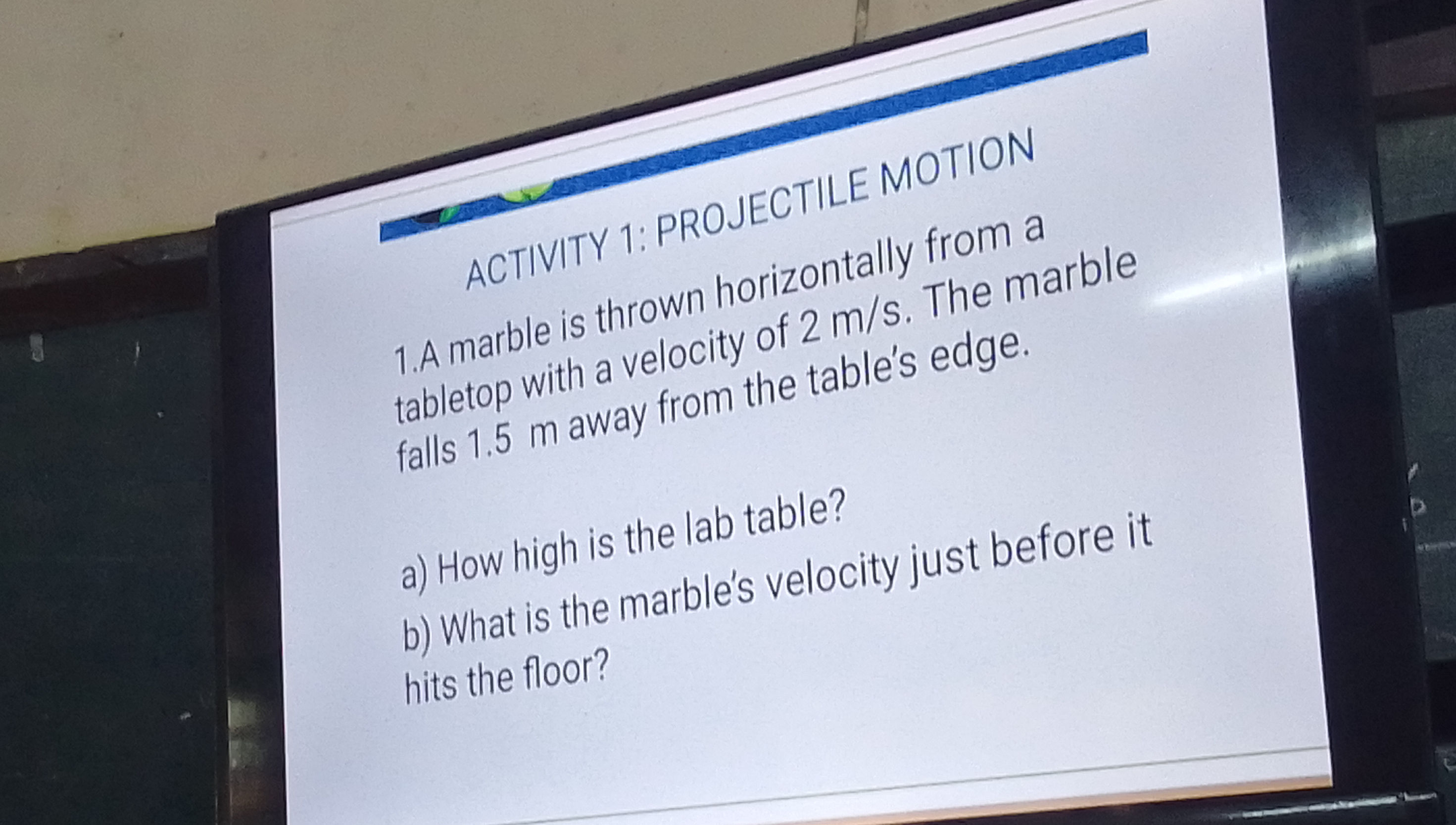 ACTIVITY 1 PROJECTILE MOTION 1 A marble is | StudyX