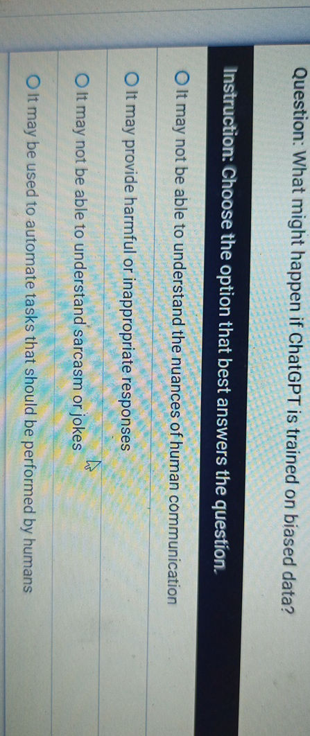 Question: What might happen if ChatGPT is | StudyX