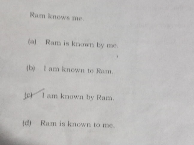 Ram knows me. (a) Ram is known by me. (b) I | StudyX