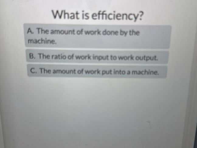 What is efficiency A The amount of work done