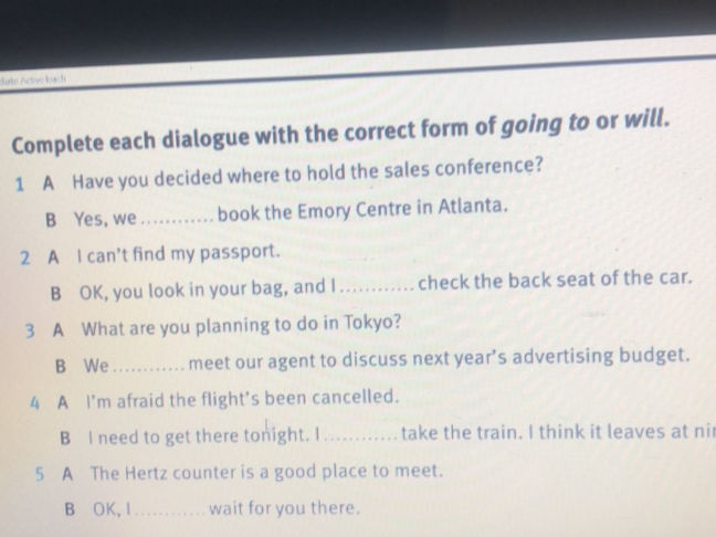 Complete each dialogue with the correct form