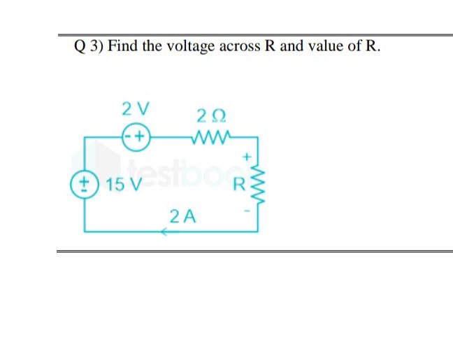 Q 3) Find the voltage across R and value of | StudyX