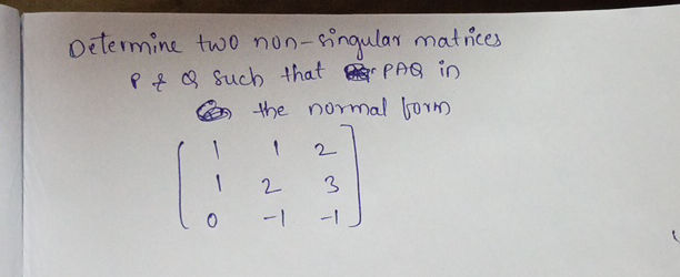 Determine two non-singular matrices P Q | StudyX