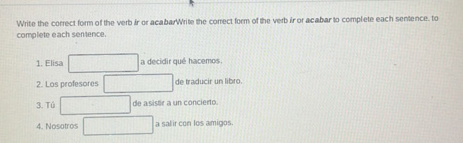 Write the correct form of the verb *ir* or | StudyX