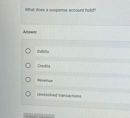 What does a suspense account hold? Answer | StudyX