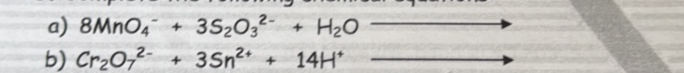 a) $8MnO4^- + 3S2O3^{2-} + H2O$ b)