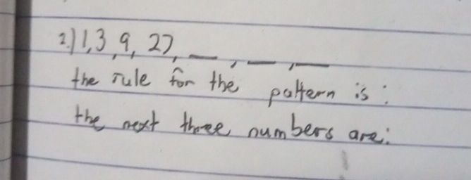 1, 3, 9, 27, ___, ___, ___ the rule for the | StudyX