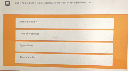 Basic, Applied and Action research are the