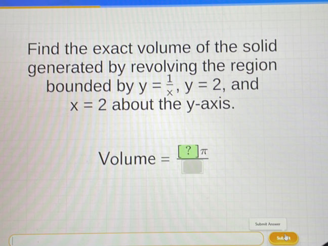 Find the exact volume of the solid generated | StudyX