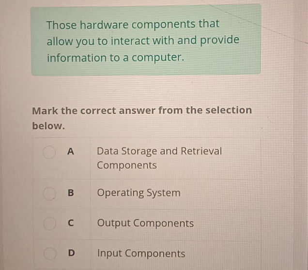 Those hardware components that allow you to | StudyX