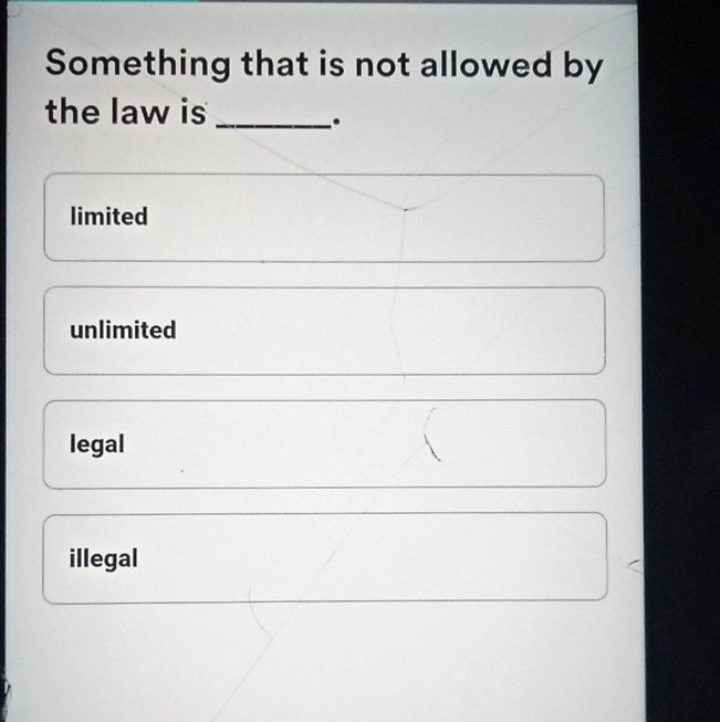 Something that is not allowed by the law is | StudyX