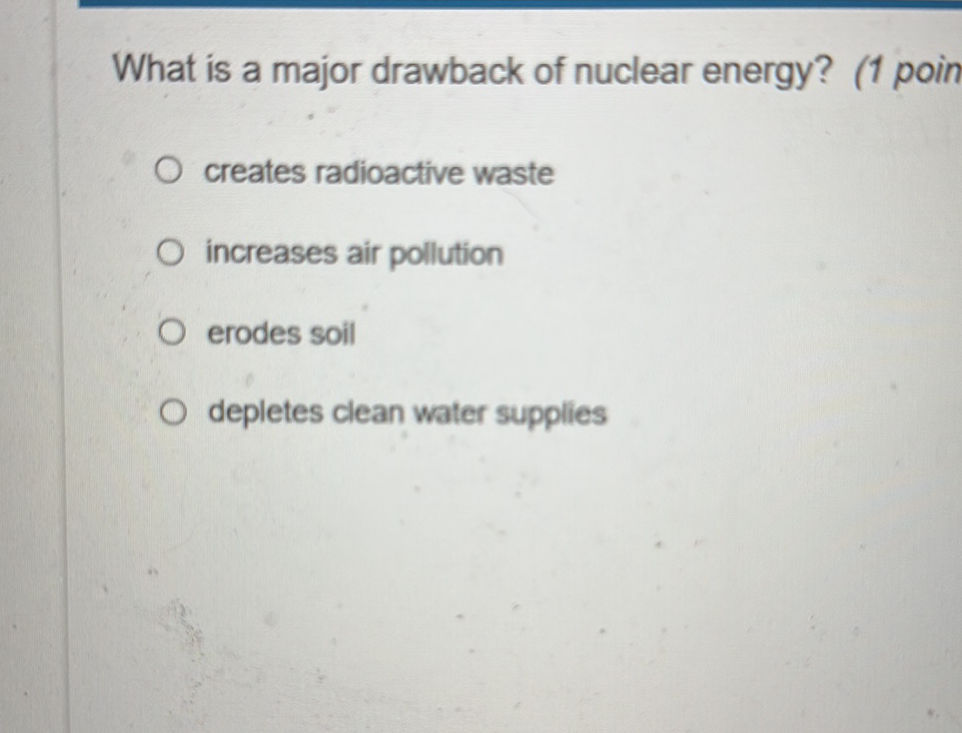 What is a major drawback of nuclear energy? | StudyX