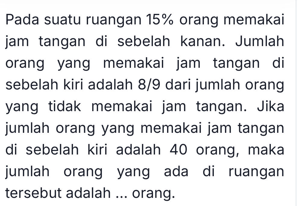 Pada suatu ruangan 15% orang memakai jam