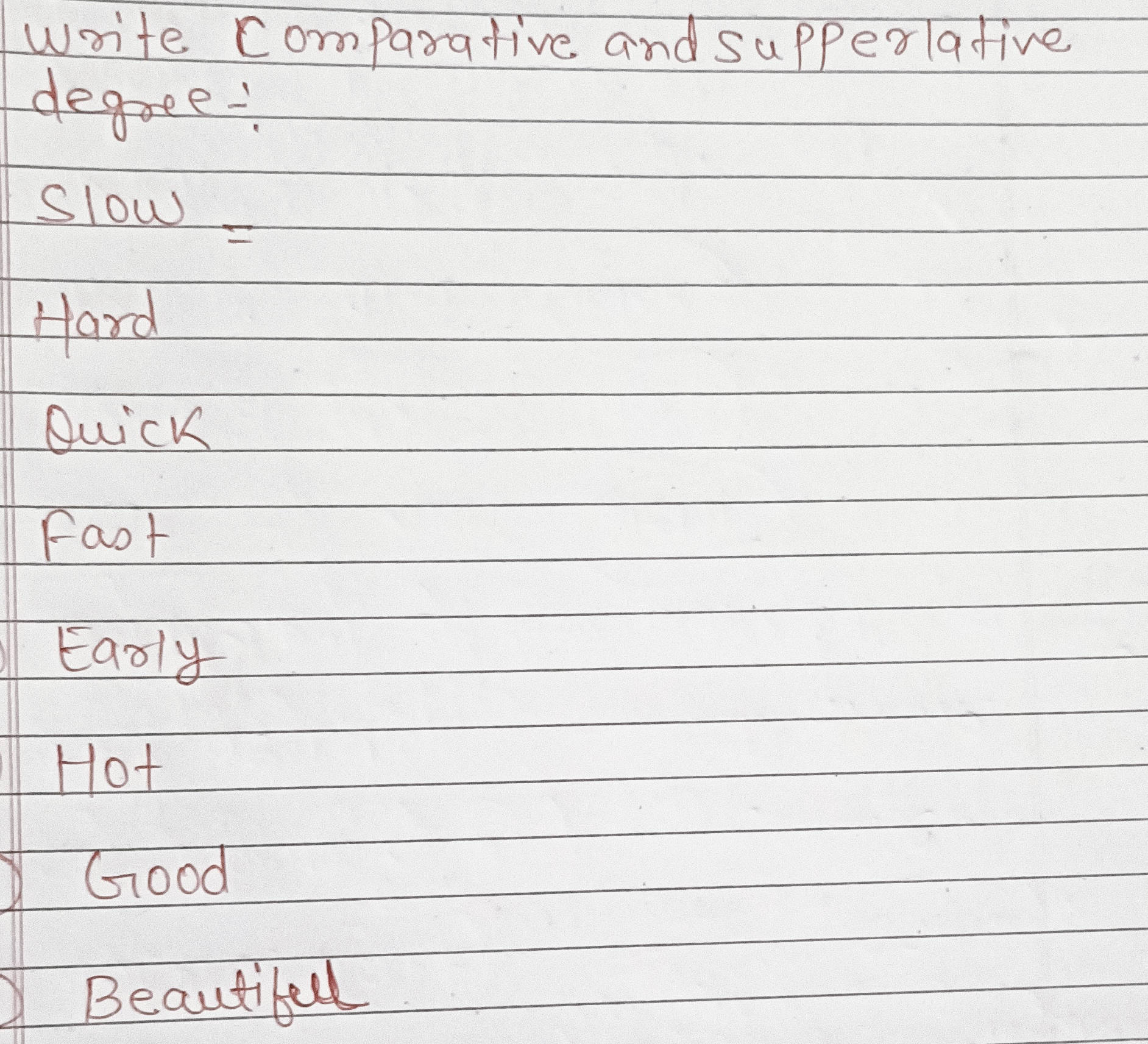 Write Comparative and supperlative degree: | StudyX