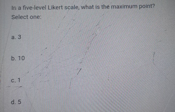 In a five-level Likert scale what is the | StudyX