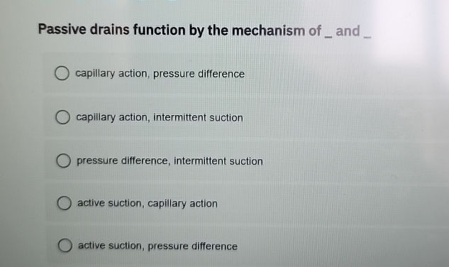 Passive drains function by the mechanism | StudyX