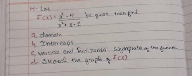 H-Let F(x) = {x^2 - 4}{x^2 + x - 2} be given