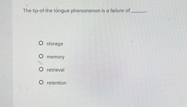 The tip-of-the tongue phenomenon is a | StudyX