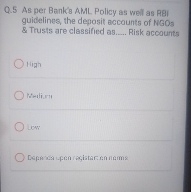 Q.5 As per Bank's AML Policy as well as RBI