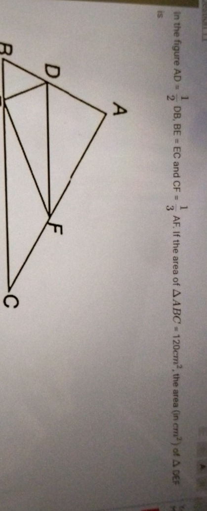 In the figure AD = {1}{2}DB, BE = EC and CF