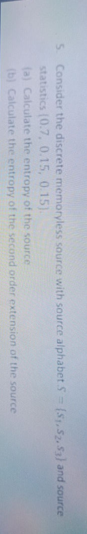 5. Consider the discrete memoryless source | StudyX