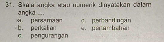 31 Skala angka atau numerik dinyatakan dalam | StudyX