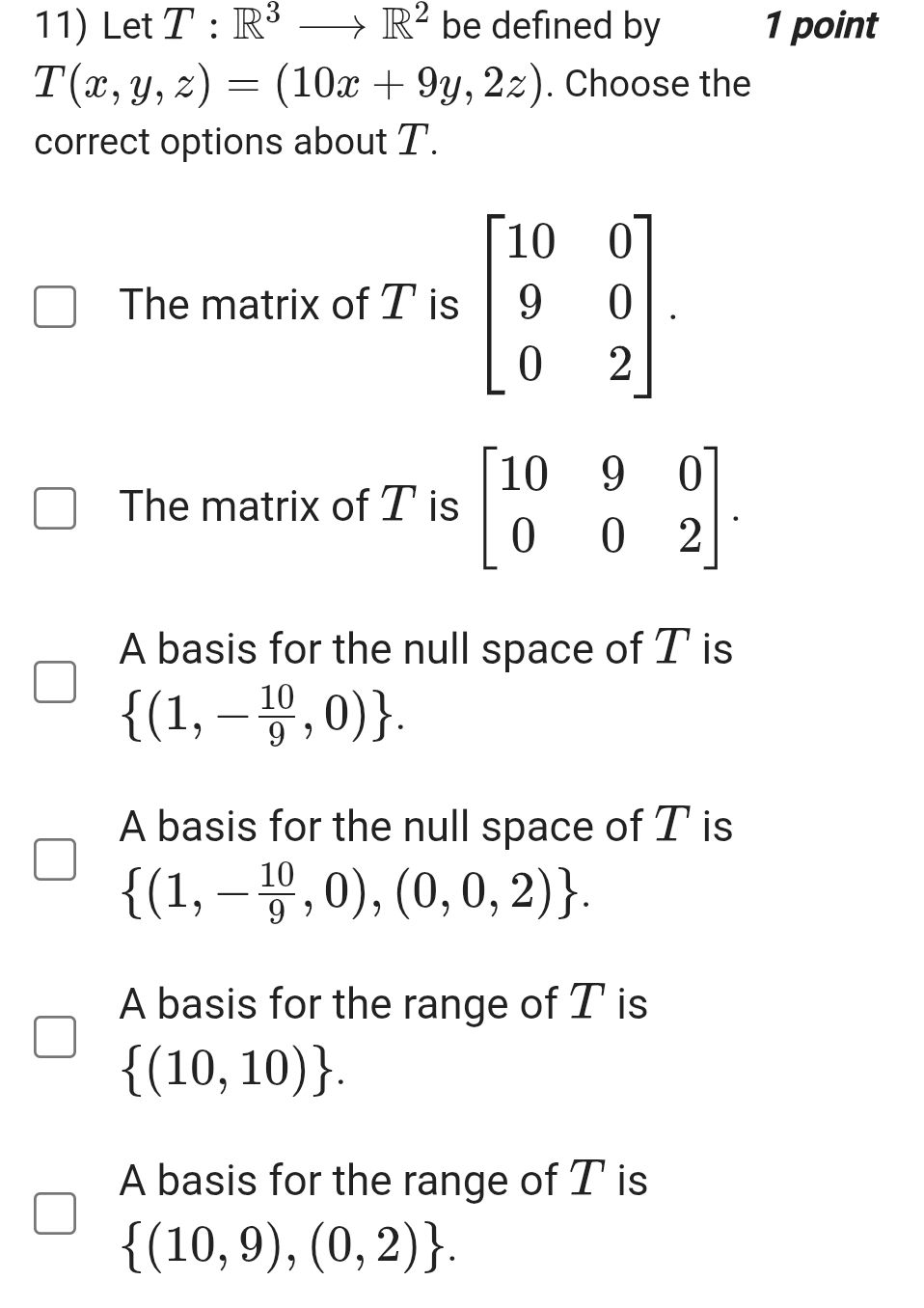 11) Let $T: {R}^3 {R}^2$ be defined by | StudyX