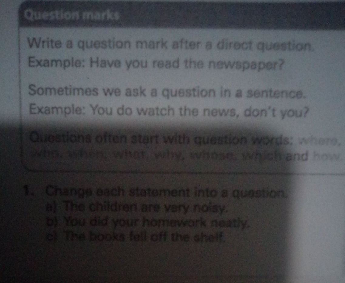 Question marks Write a question mark after a