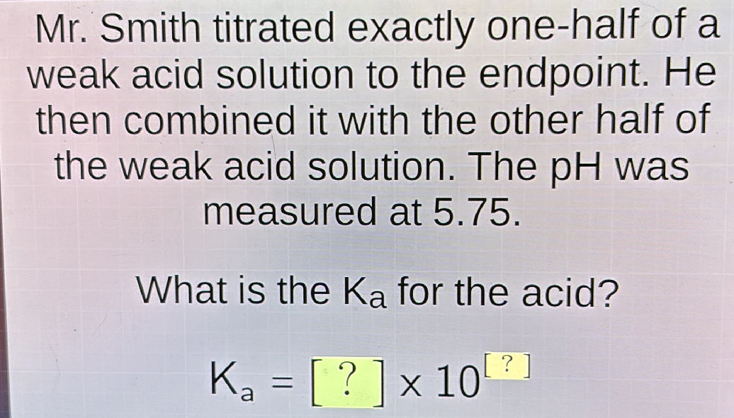 Mr. Smith titrated exactly one-half of a | StudyX