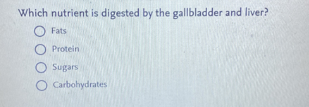 Which nutrient is digested by the | StudyX