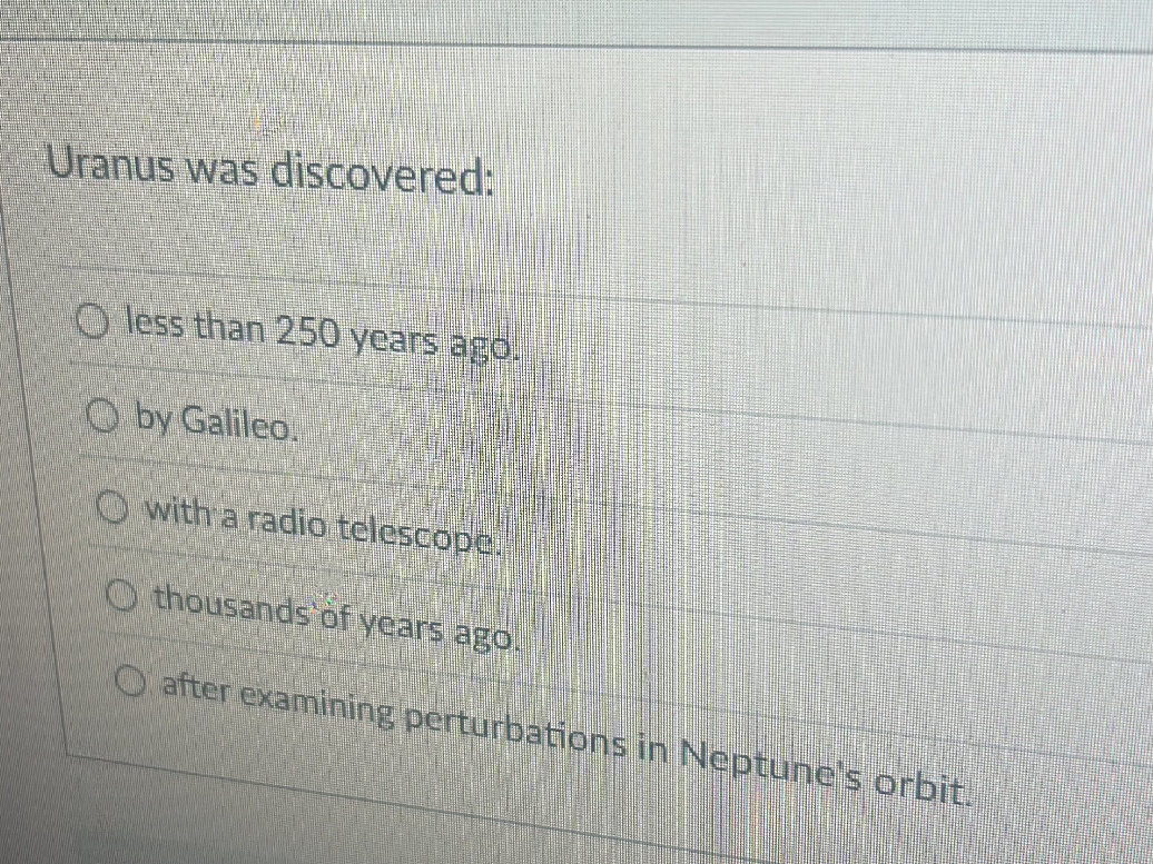 Uranus was discovered: less than 250 years | StudyX