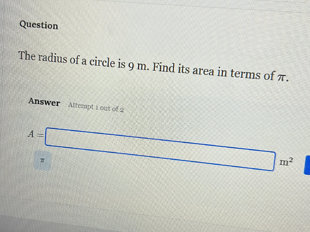 The radius of a circle is $9 { m}$. Find its | StudyX