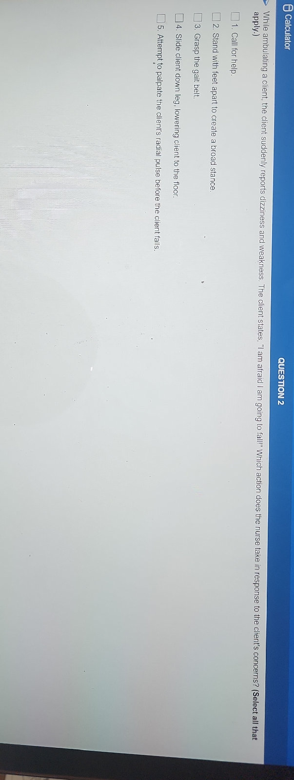 While ambulating a client, the client | StudyX