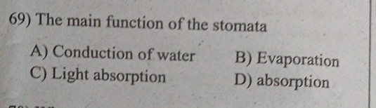 69) The main function of the stomata A) | StudyX