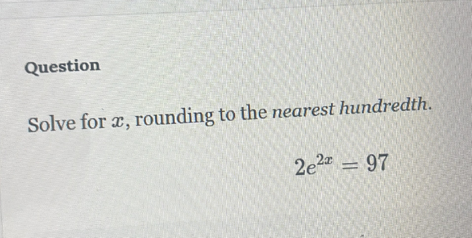 Solve for $x$, rounding to the nearest | StudyX