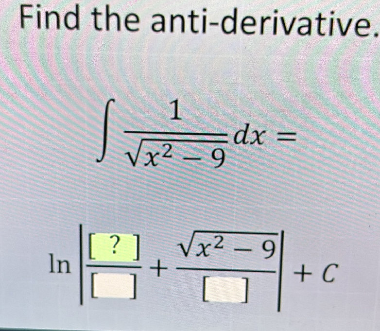 Find the anti-derivative. $$ {1}{ {x^2 - | StudyX