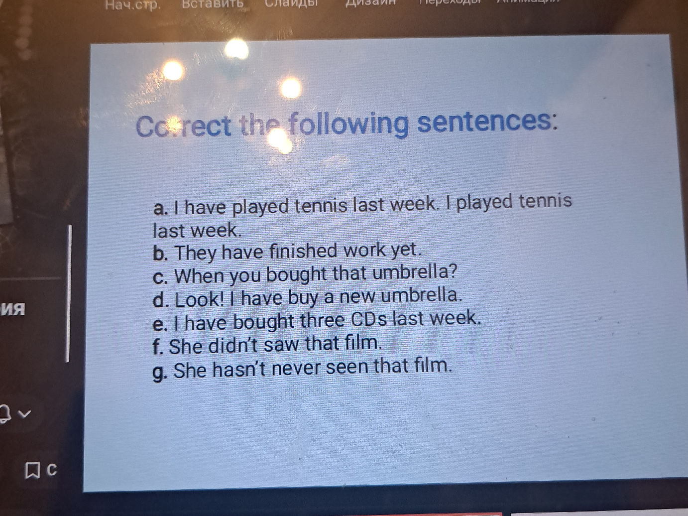 Correct the following sentences: a. I have | StudyX