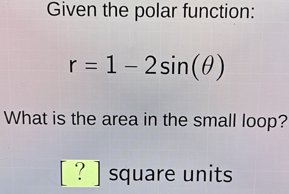 Given the polar function: $$r = 1 - 2 ( )$$ | StudyX