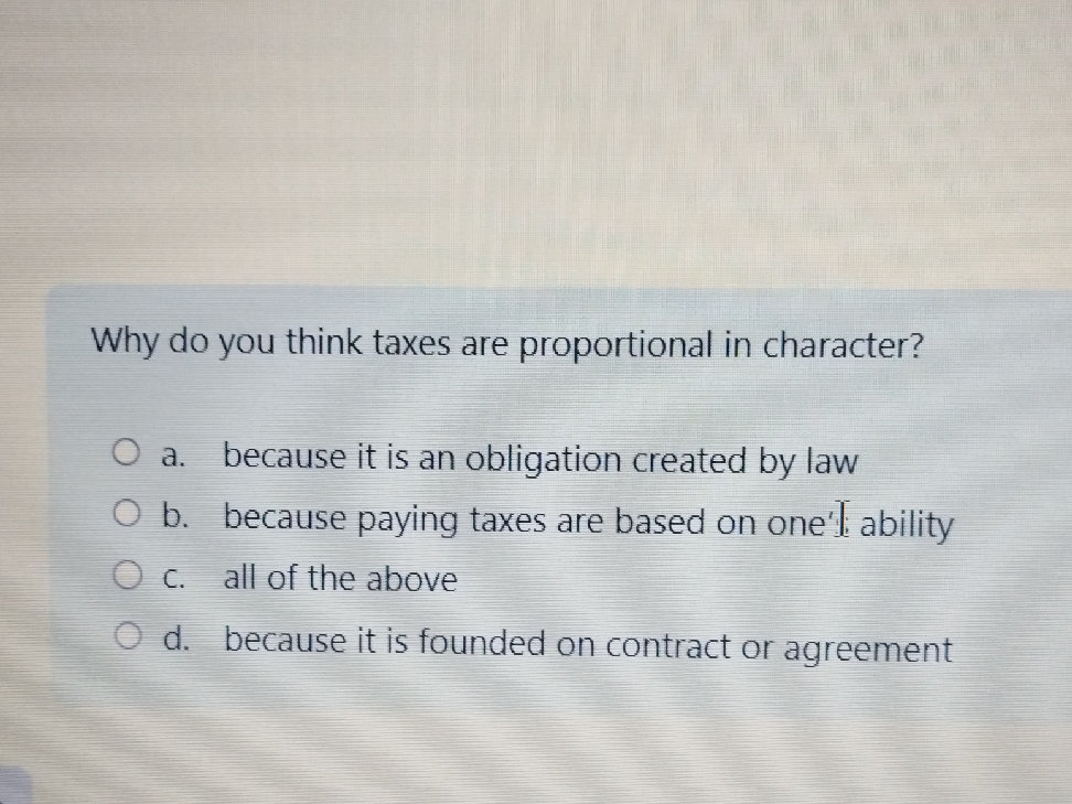 Why do you think taxes are proportional in | StudyX