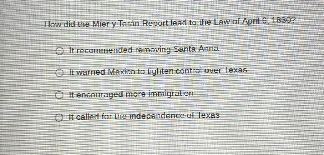 How did the Mier y Terán Report lead to the | StudyX