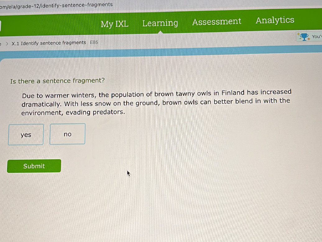 Is there a sentence fragment? Due to warmer