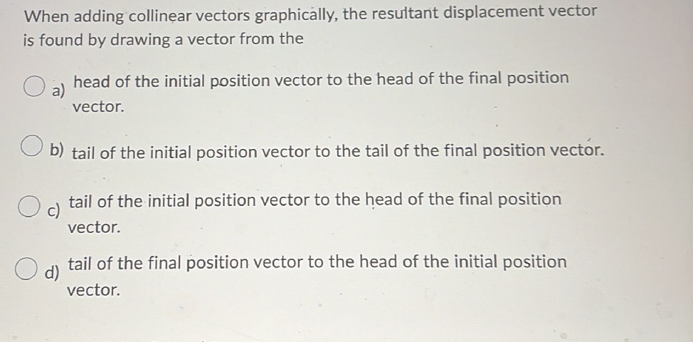 When adding collinear vectors graphically, | StudyX