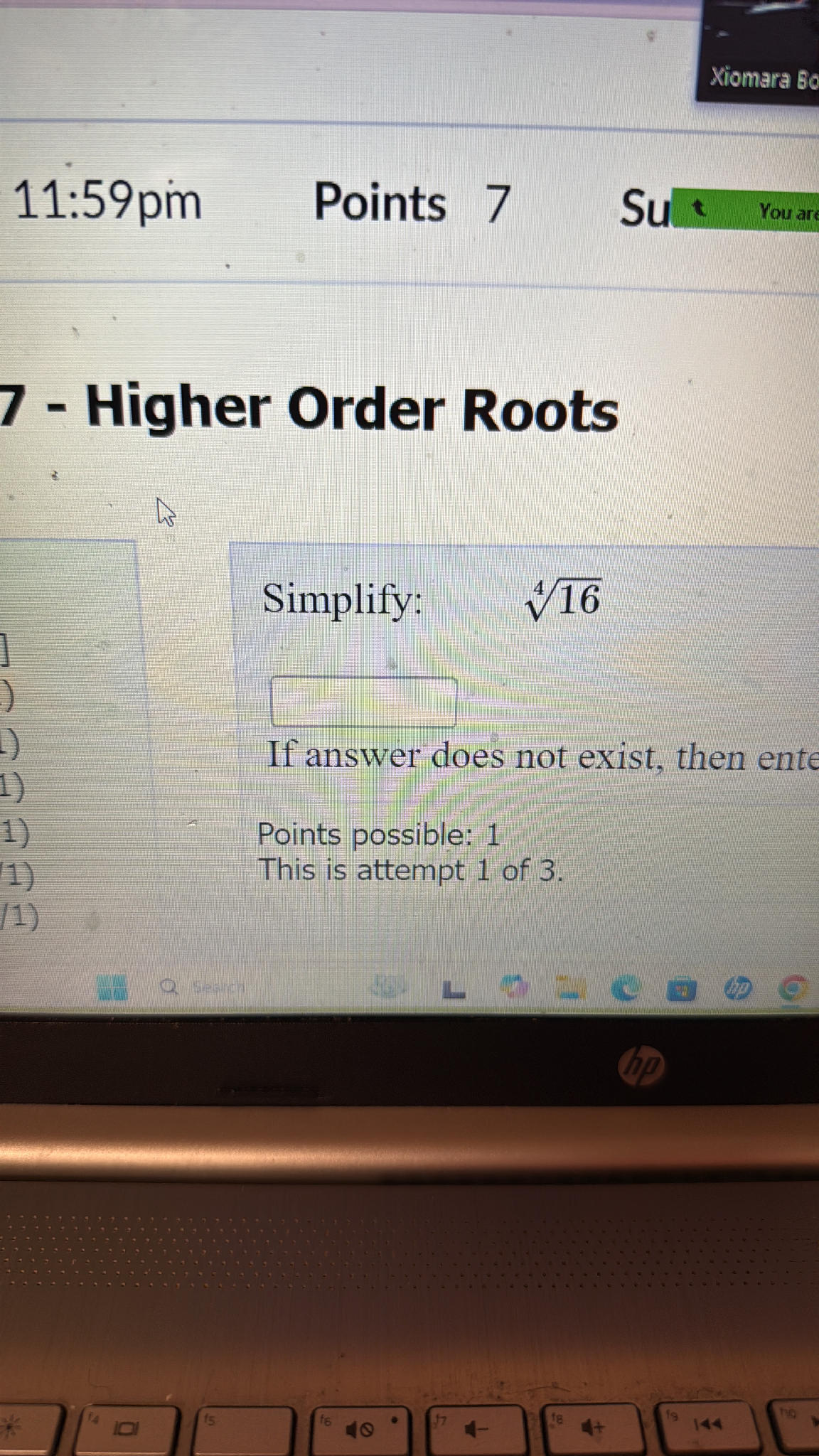 7 - Higher Order Roots Simplify: $ [4]{16}$ | StudyX