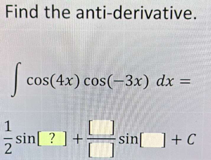 Find the anti-derivative. $$ (4x) (-3x) | StudyX