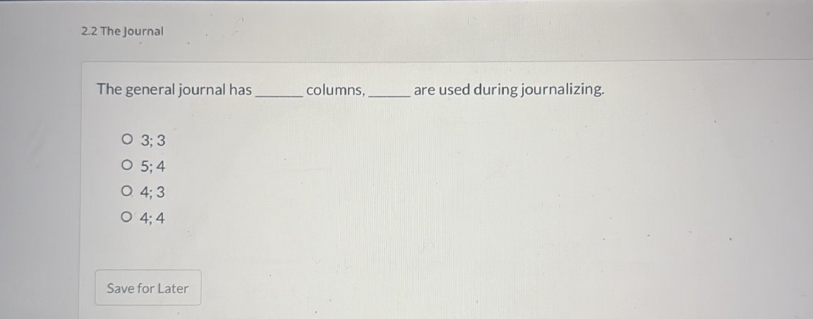 The general journal has ________ columns, | StudyX