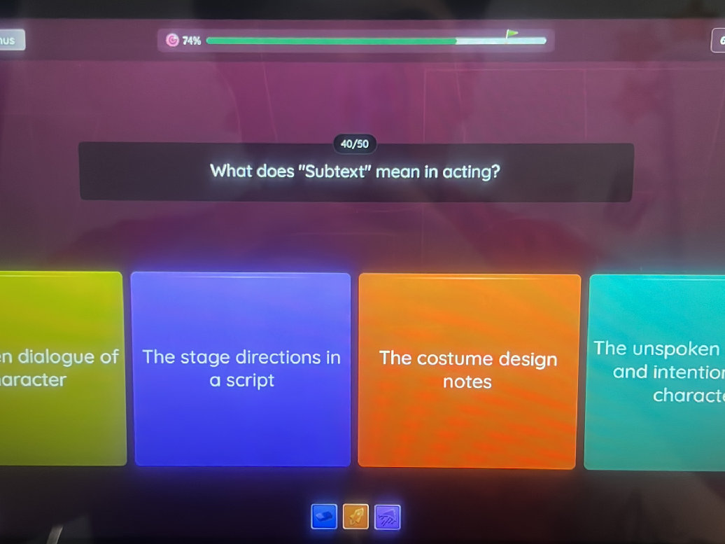 What does "Subtext" mean in acting? A. The | StudyX