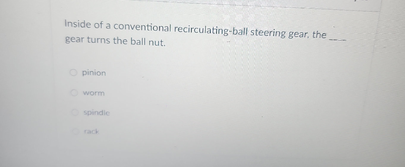 Inside of a conventional recirculating-ball | StudyX